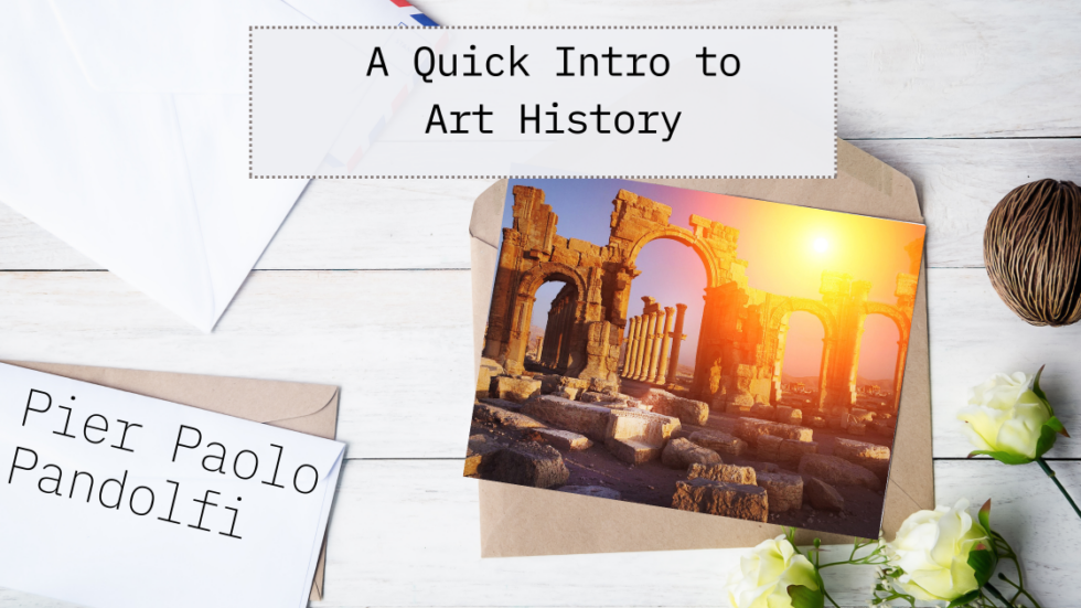 A Quick Intro to Art History | Pier Paolo Pandolfi | Travel